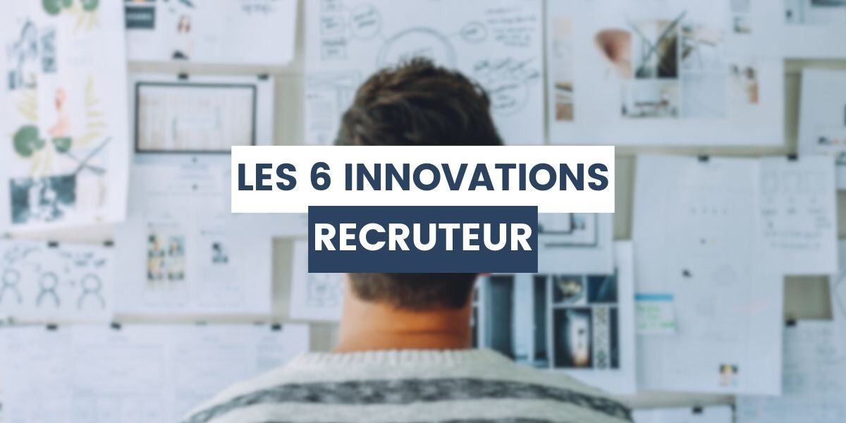 Les 6 innovations recruteur